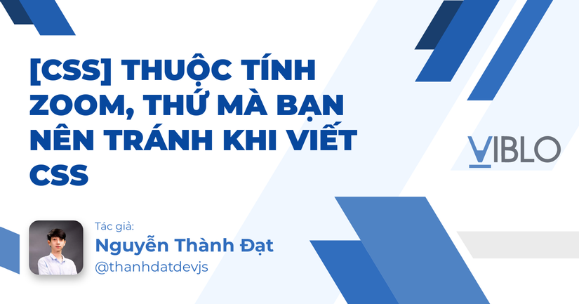 [CSS] Thuộc tính zoom, thứ mà bạn nên tránh khi viết CSS