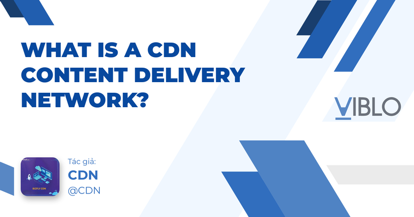 What is a CDN Content Delivery Network?