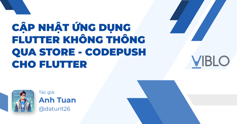 Cập nhật ứng dụng Flutter không thông qua Store - CodePush cho Flutter