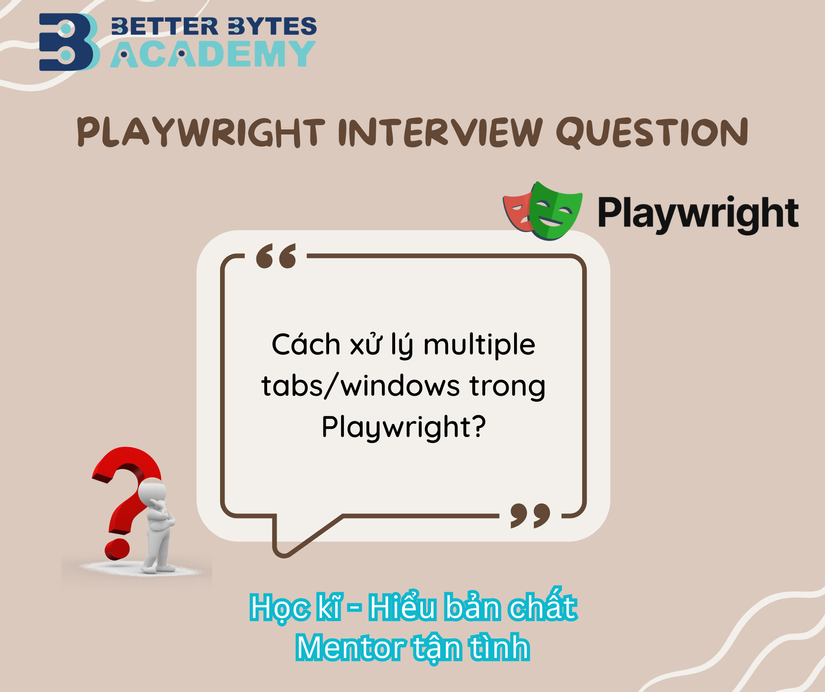 [Playwright Interview question #5]: Cách xử lý multiple tabs/windows trong Playwright?