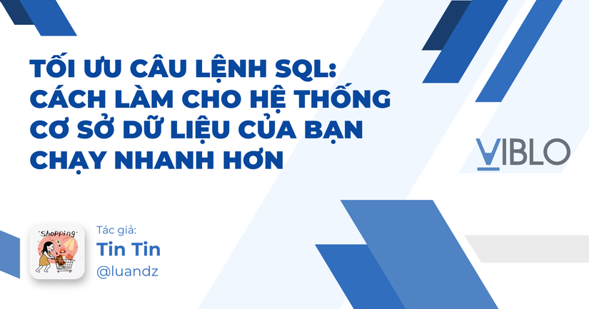 Tối ưu câu lệnh SQL: Cách làm cho hệ thống cơ sở dữ liệu của bạn chạy ...