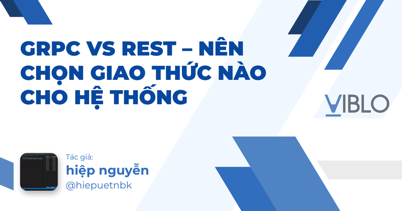 gRPC vs REST – Nên chọn giao thức nào cho hệ thống