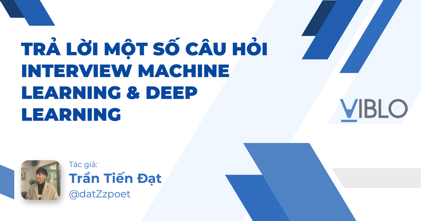 Trả lời một số câu hỏi interview Machine Learning & Deep Learning