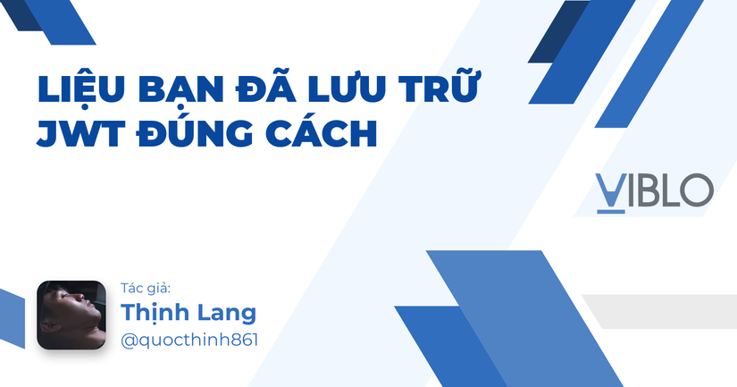 Liệu Bạn Đã Lưu Trữ JWT Đúng Cách - Viblo
