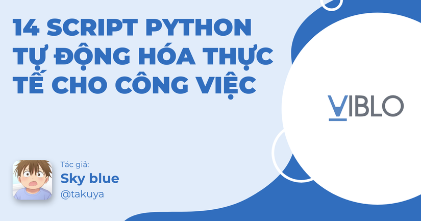 14 Script Python Tự Động Hóa Thực Tế Cho Công Việc - Viblo