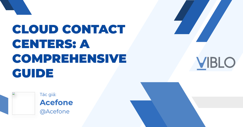 Cloud Contact Centers: A Comprehensive Guide