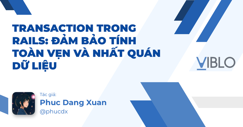 Transaction trong Rails: Đảm bảo tính toàn vẹn và nhất quán dữ liệu