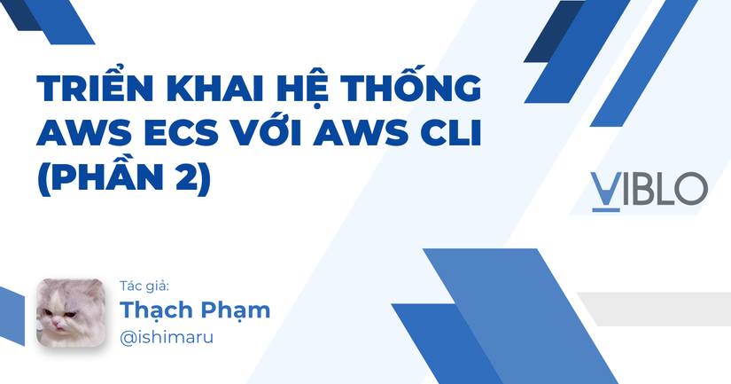 Triển Khai Hệ Thống AWS ECS Với AWS CLI (Phần 2)
