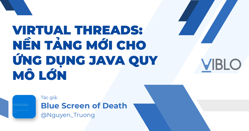 Virtual Threads: Nền tảng mới cho ứng dụng Java quy mô lớn