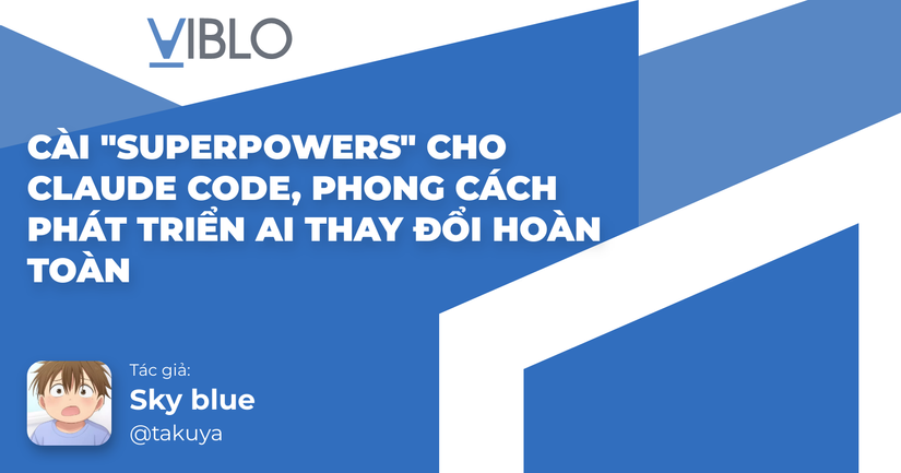 Cài "Superpowers" cho Claude Code, phong cách phát triển AI thay đổi ...