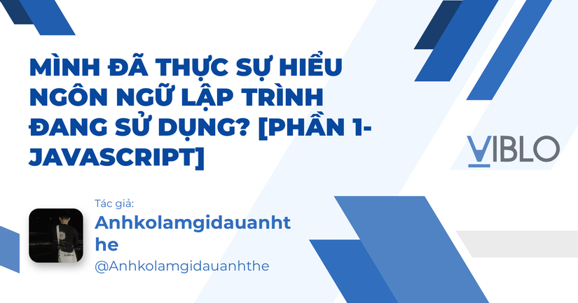 Mình Đã Thực Sự Hiểu JavaScript? - Viblo
