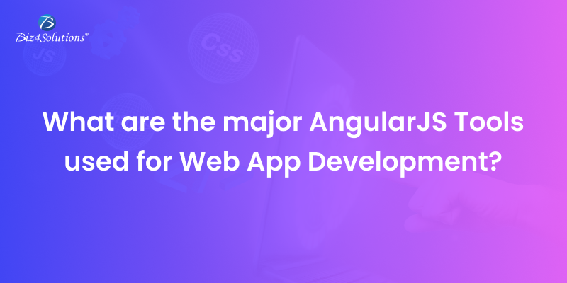 Significant Angularjs Tools For Web App Development