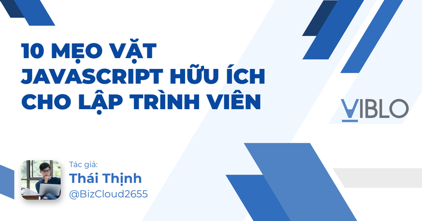 10 mẹo vặt JavaScript hữu ích cho lập trình viên