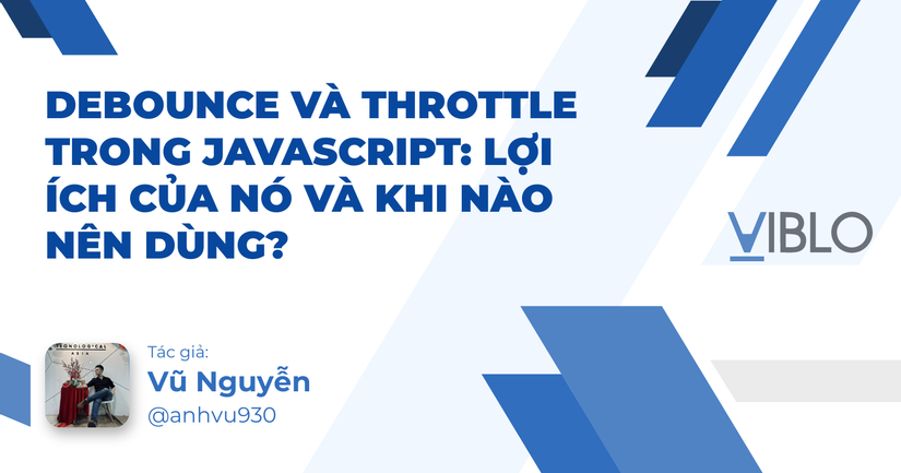 Debounce và Throttle trong JavaScript: Lợi ích của nó và khi nào nên dùng?