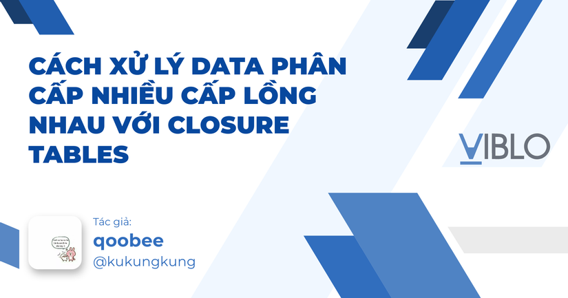Xử lý data phân cấp nhiều cấp với closure tables - Viblo