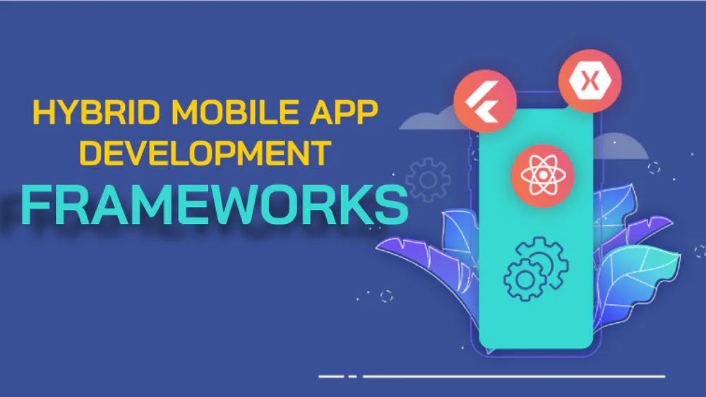 Hybrid app framework nào tốt nhất 2021?