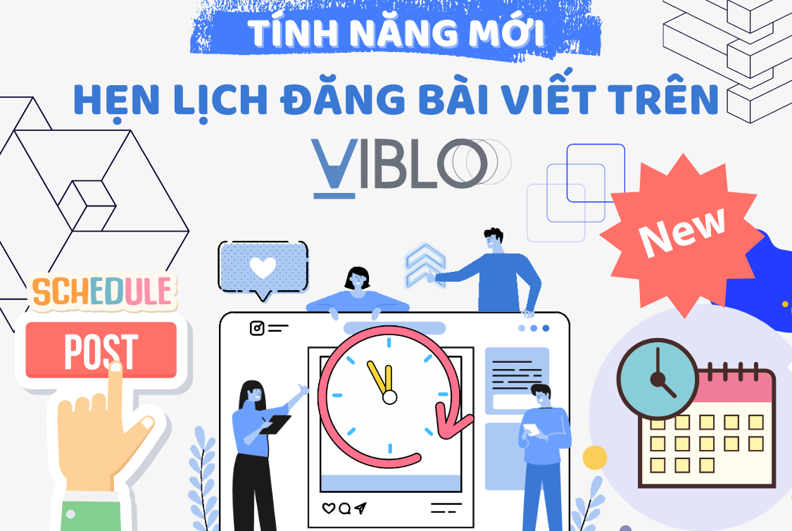 CHÍNH THỨC RA MẮT TÍNH NĂNG MỚI: HẸN LỊCH ĐĂNG BÀI VIẾT TRÊN VIBLO