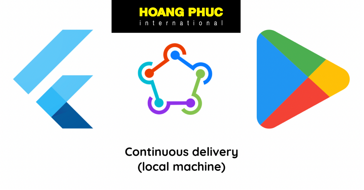 Flutter - Continuous delivery (local machine) android cho Flutter App